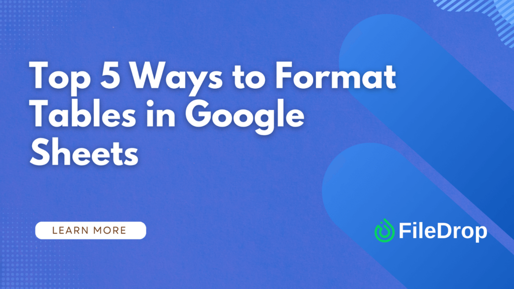 Top 5 Ways To Format Tables In Google Sheets