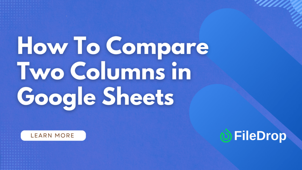 How To Compare Two Columns In Google Sheets FileDrop